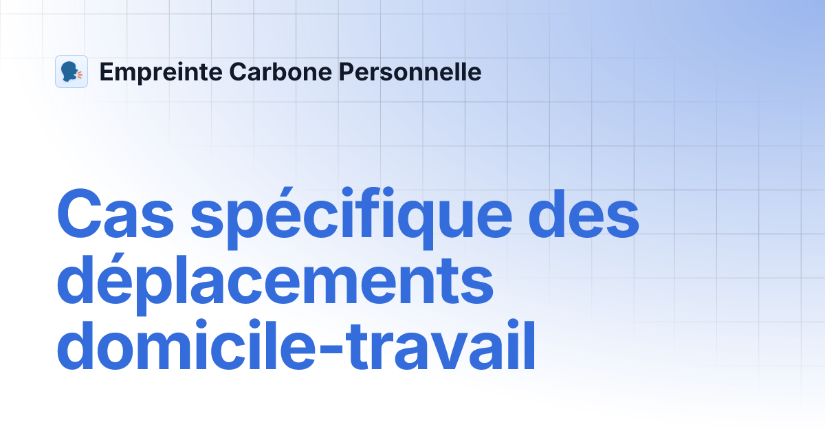 Cas spécifique des déplacements domicile-travail | Empreinte Carbone ...